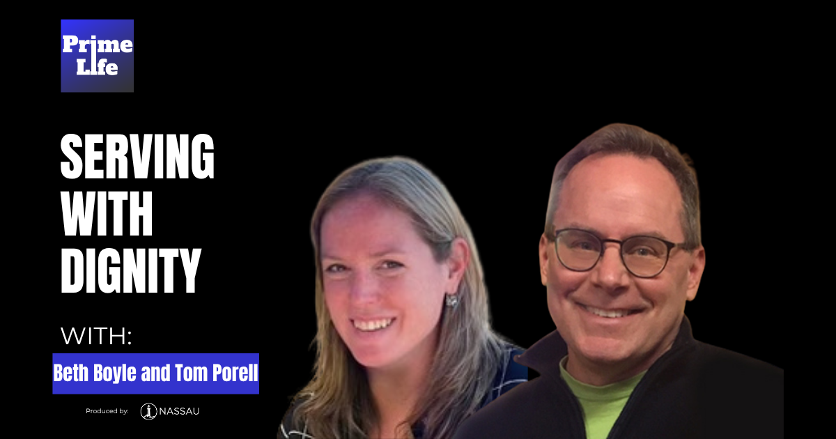 136- Serving with Dignity With Beth Boyle and Tom Porell - Prime Life ...
